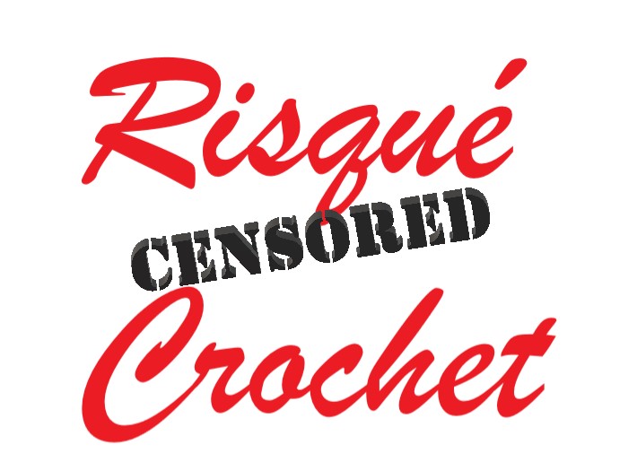 Risqué Crochet | Little Bit of Foolishness